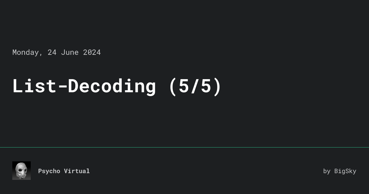List-Decoding (5/5) • Psycho Virtual