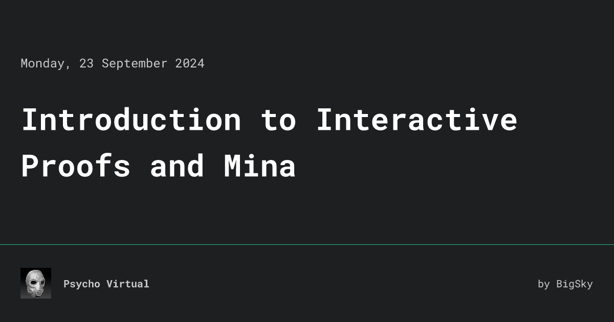 Introduction to Interactive Proofs and Mina • Psycho Virtual