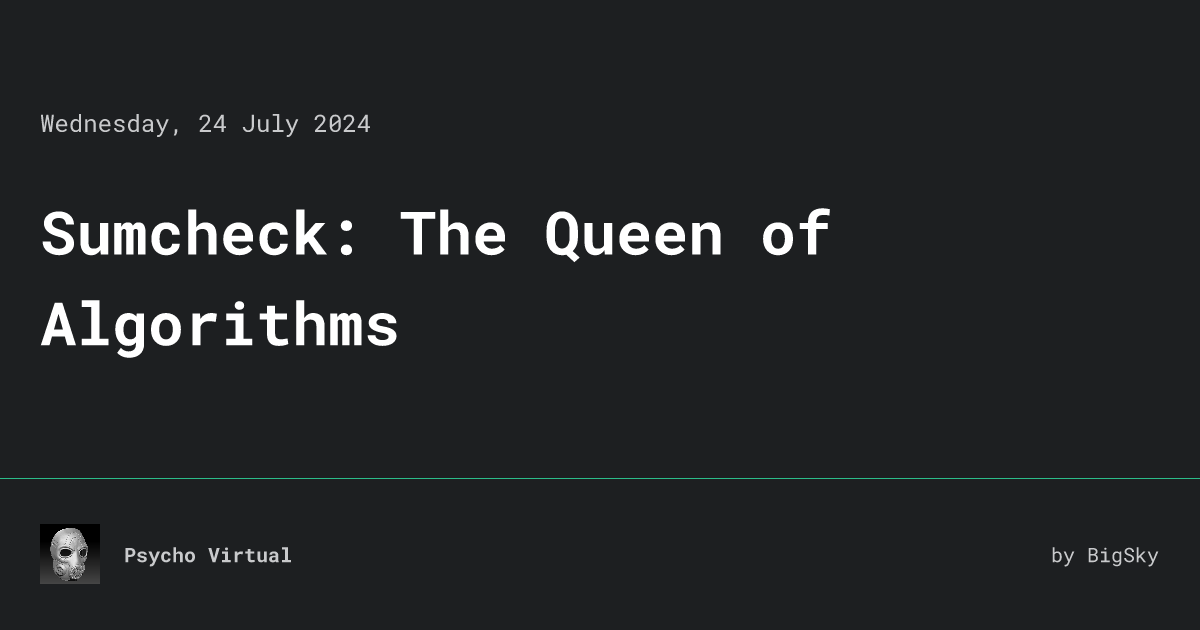 Sumcheck: The Queen of Algorithms • Psycho Virtual