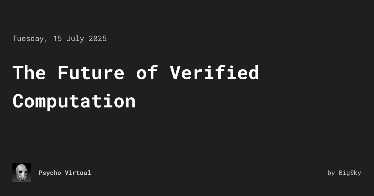 The Future of Verified Computation • Psycho Virtual