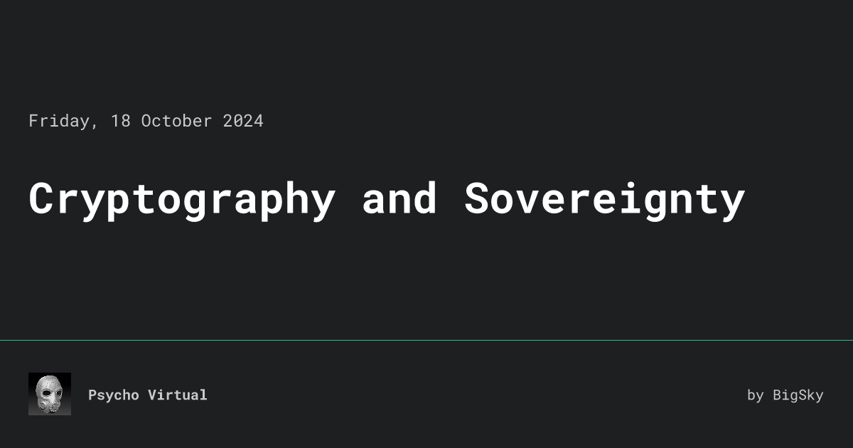 Cryptography and Sovereignty • Psycho Virtual
